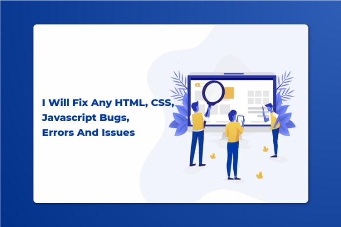 Fix Any Html Css Javascript Bugs Errors And Issues By Tuskerr Fiverr
