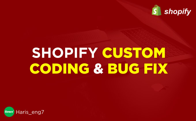 Shopify Custom Coding And Fix Shopify Bugs By Haris Eng7 Fiverr