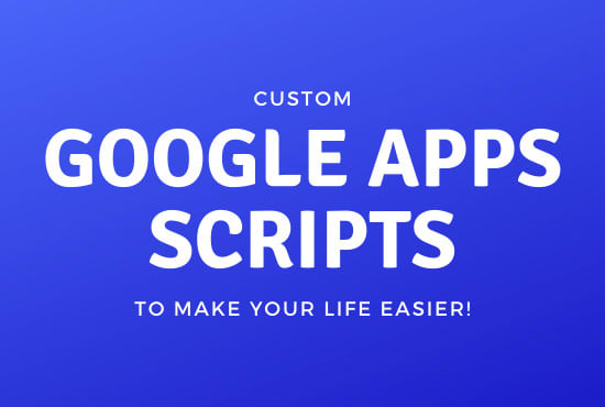 Help You Automate Tasks Using Google Apps Scripts By Organizedonline