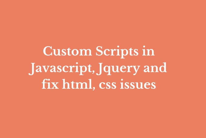 Do Custom Scripts In Javascript Jquery Or Fix Html Css By Nauman440