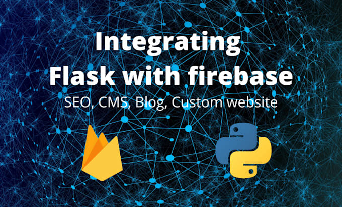 Integrate Flask With Firebase Using Pyrebase By Ramanbansal188 Fiverr