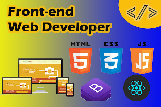 Be Your Front End Web Developer Using Html Css Bootstrap And React Js