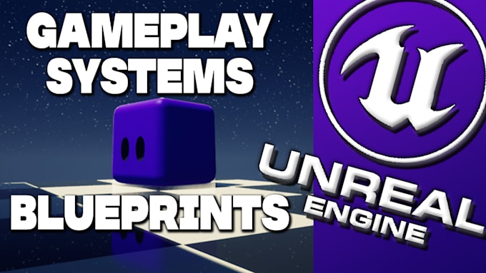 Create Gameplay Systems In Unreal Engine Using Blueprints By