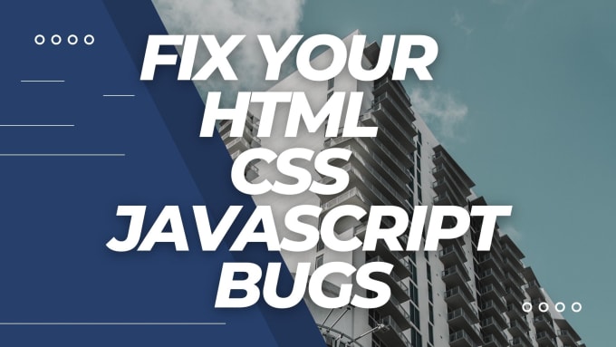 Fix Your Html Css And Javascript Bugs And Responsive Layout Issues By