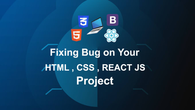 Fix Bug In Your Html Css React Js Web Application And Customize Your