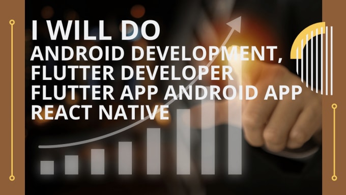 Do Android Development Flutter Developer React Native Flutter App
