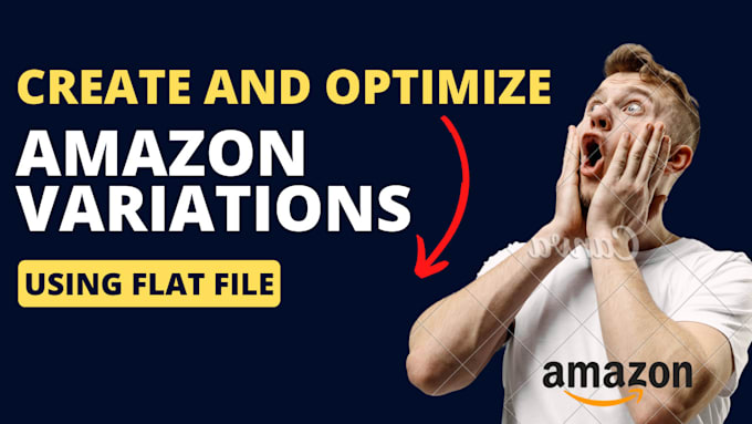 Create And Optimize Amazon Variations Using Flat File By Greatiq Fiverr