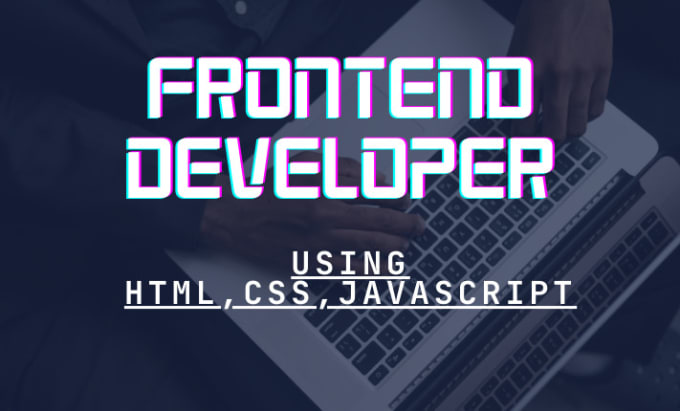 Be Your Frontend Web Developer Using Html Css Javascript Bootstrap By
