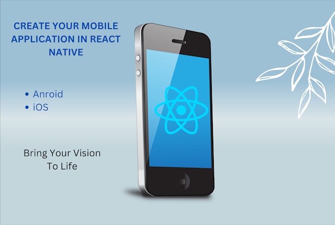 Develop An Android And Ios Mobile Application For You In React Native