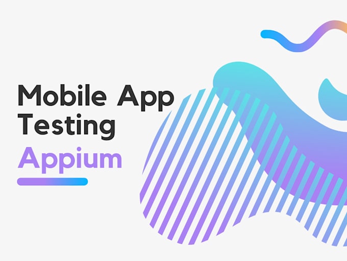 Test Your Android And Ios App Using Appium By Hbwinksolution Fiverr