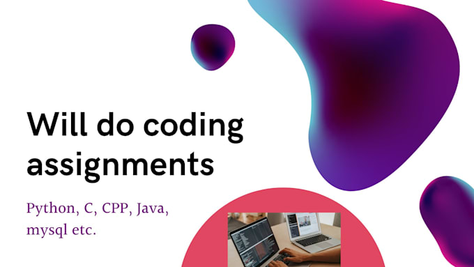 Write Programming Assignments For You In Python C Cpp Java Mysql Etc By
