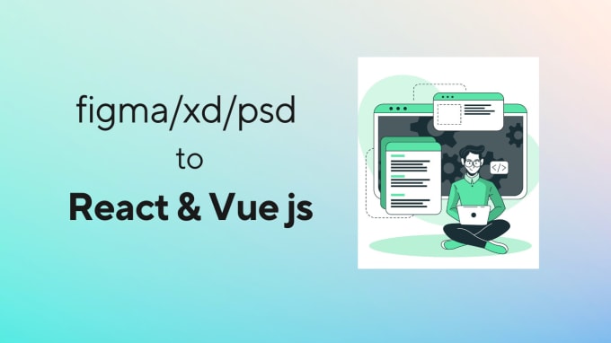 Convert Psd Xd And Figma Design To React Or Vue Js By Devwizardry Fiverr