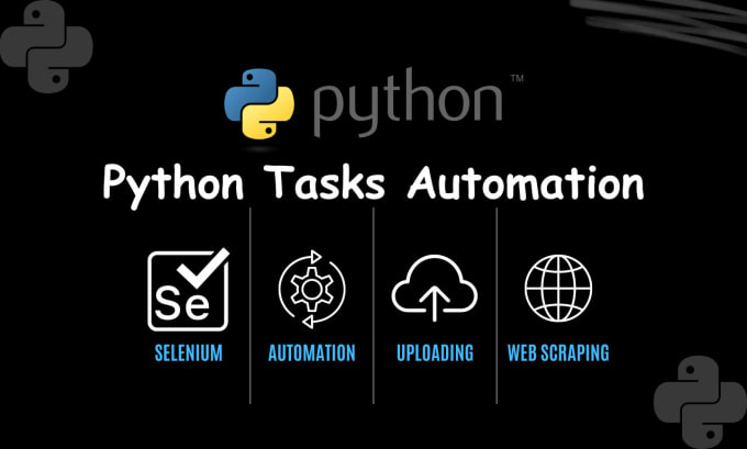 Automate Tasks Using Python Scraping Selenium Automation By