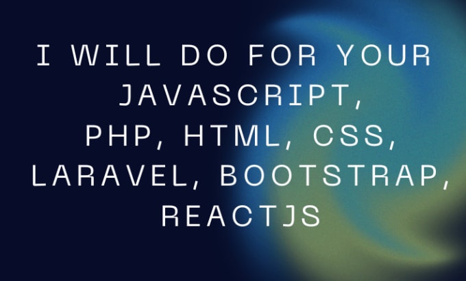 Do For Your Javascript Php Html Css Laravel Bootstrap Reactjs By