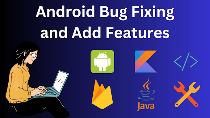Fix Bugs Crashes And Add New Features To Your Android Apps By Rohan