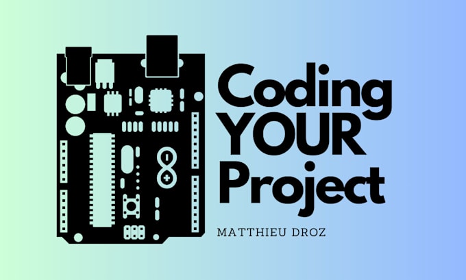 Code Your Arduino Project By Matthieudroz Fiverr