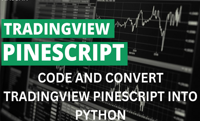 Code And Convert Tradingview Pine Script To Python By Patriciacode Fiverr