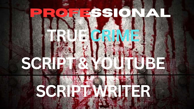 Write Youtube Script True Crime Script Scriptwriting True Crime Scene Script By Lily