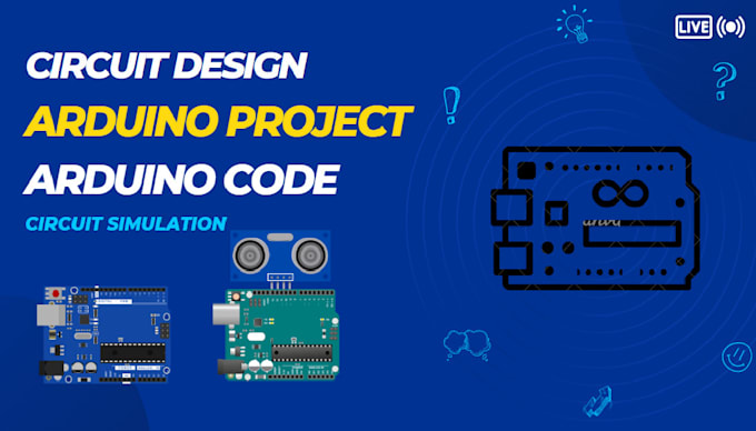 Do Arduino Projects Circuit Design Simulation And Provide Project