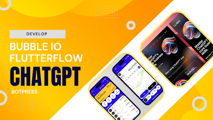 Develop Bubble App Chatgpt Botpress Flutterflow Bubble Io Expert By