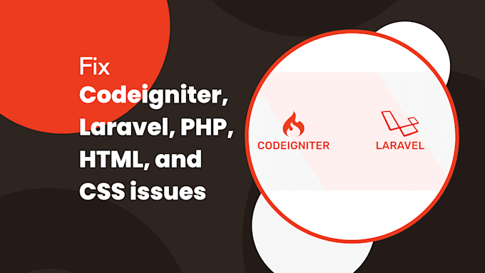 Fix Codeigniter Laravel Php Html And Css Issues By Shafiqueahma366