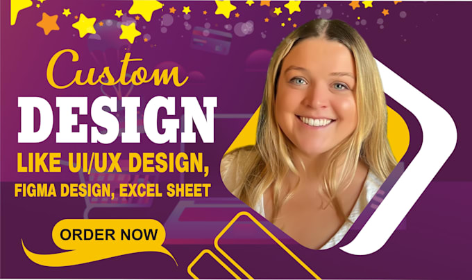 Develop A Custom Design Like Ui Ux Design Figma Design Excel Or