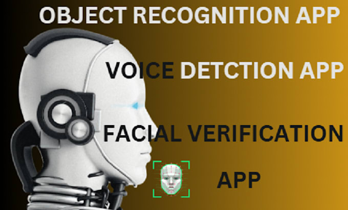 Create Object Recognition App Voice Detection App Facial Verification