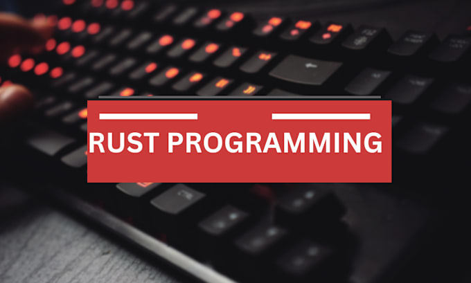 Develop Rust Programming Language Software Programming Rust Coding By