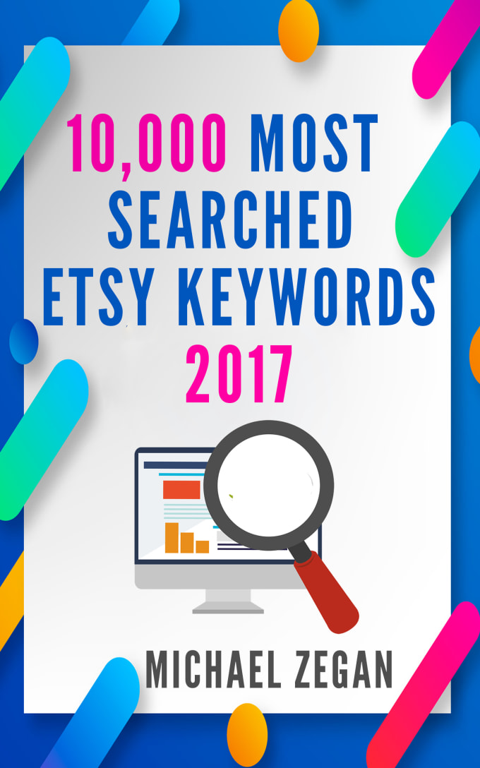 Give you 10,000 most searched etsy keywords by Addisonzegan | Fiverr Give you 10,000 most searched etsy keywords by Addisonzegan | Fiverr