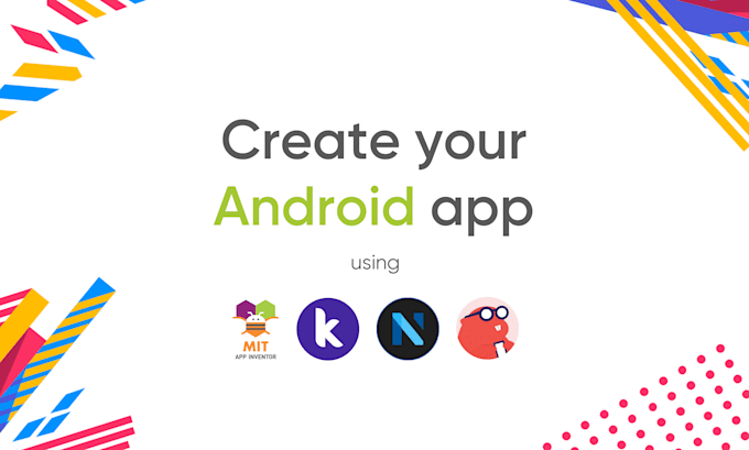 Create your android app using app inventor or distributions by ...
