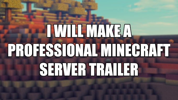 Create and edit your minecraft server trailer by Billehbawb | Fiverr