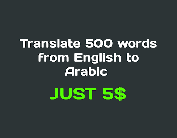 Translate 500 words from english to arabic or vice versa by Arabic ...