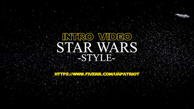 Create star wars intro video by Uapatriot | Fiverr