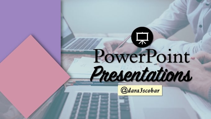 Design an original powerpoint presentation by Dara3scobar | Fiverr