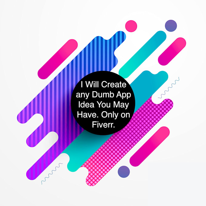 Create any dumb app idea you may have by Joeycardenas | Fiverr