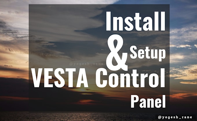 Install vesta control panel on your server by Yogesh_rane | Fiverr