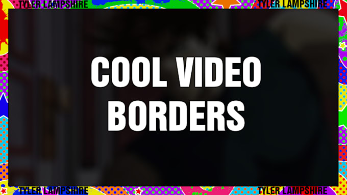 Create youtube video borders by Tylerl01tv | Fiverr