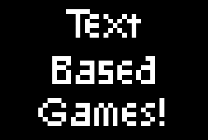 Create a custom text based adventure game by Danielpenrose | Fiverr