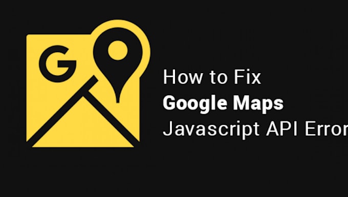 Fix maps javascript api error by Familysoft | Fiverr