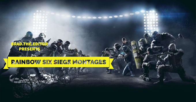 Make you a rainbow six siege montage by Bradtheeditor | Fiverr