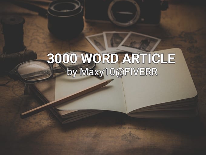 Write you a 3000 word document by Maxy10 | Fiverr
