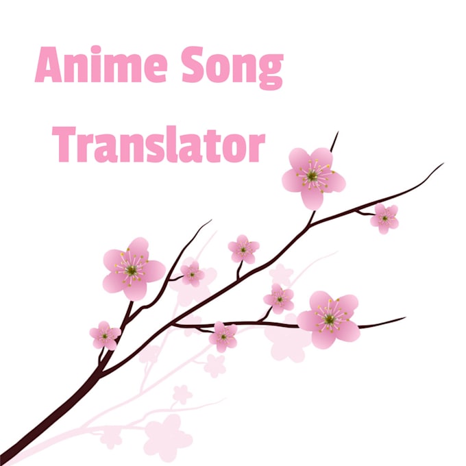 Translate anime songs to english by Hanakyara | Fiverr