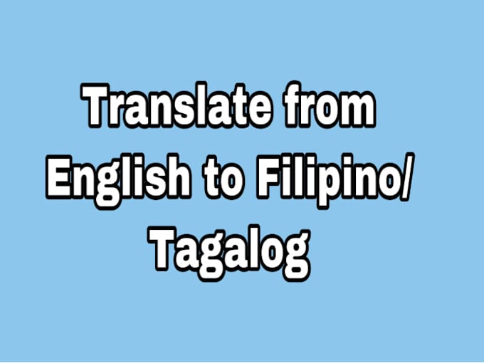Translate english to tagalog by Scarletgreen120 | Fiverr