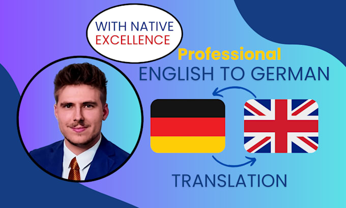 Provide professional english to german and german to english ...