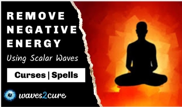 Remove negative energy, curses, spells using scalar waves by Waves2cure ...