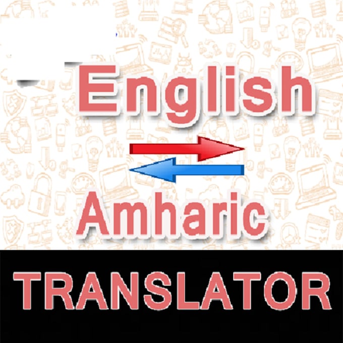 Translate english to amharic by Yosese | Fiverr