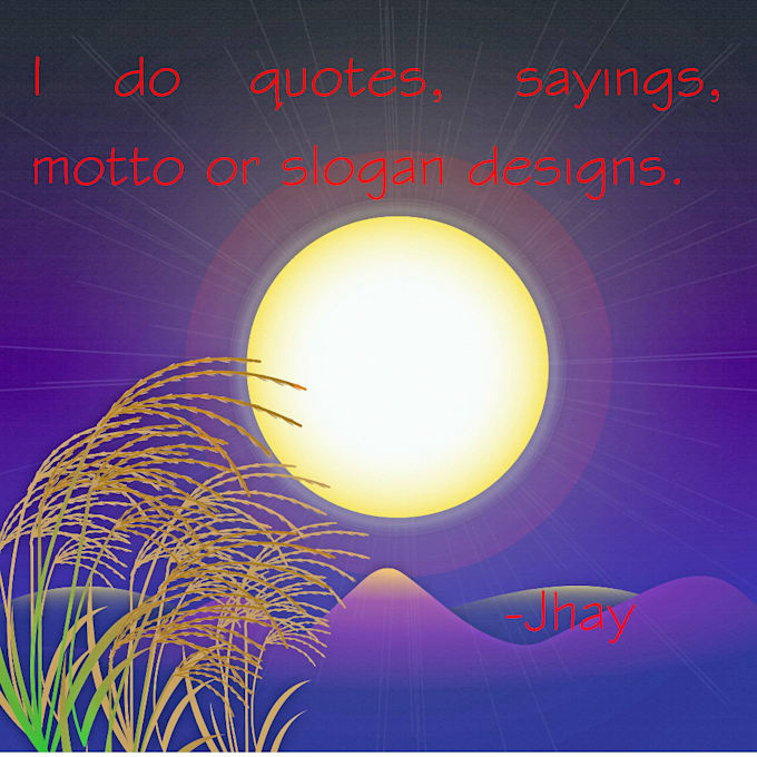 Create quotes motto or sayings with beautiful backgrounds by Jayrold ...