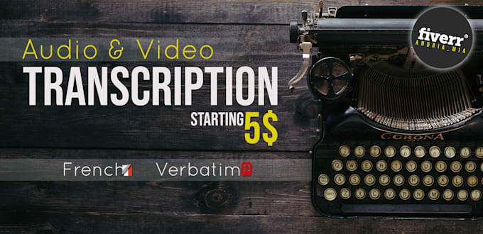 Do verbatim transcript to your french file by Andria_mia | Fiverr