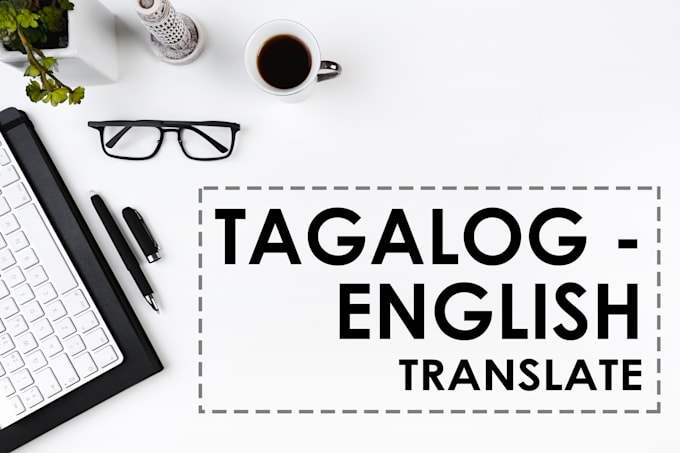 Translate tagalog or filipino to english by Kimberlymelad | Fiverr