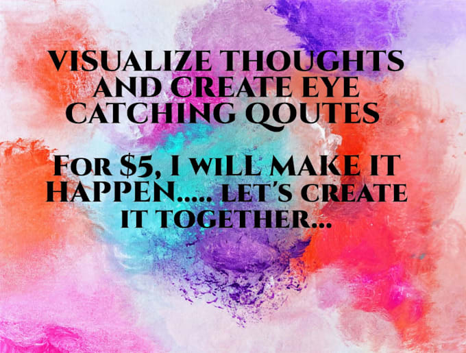 Visualize thoughts and create eye catching qoutes by Joevermondejar ...